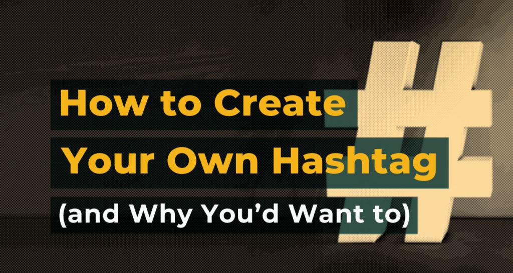  How To Create Your Own Hashtag and Why You d Want To 
