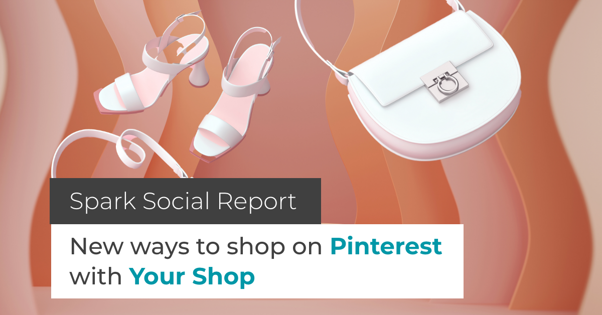New Ways To Shop On Pinterest With “Your Shop” - Spark Growth