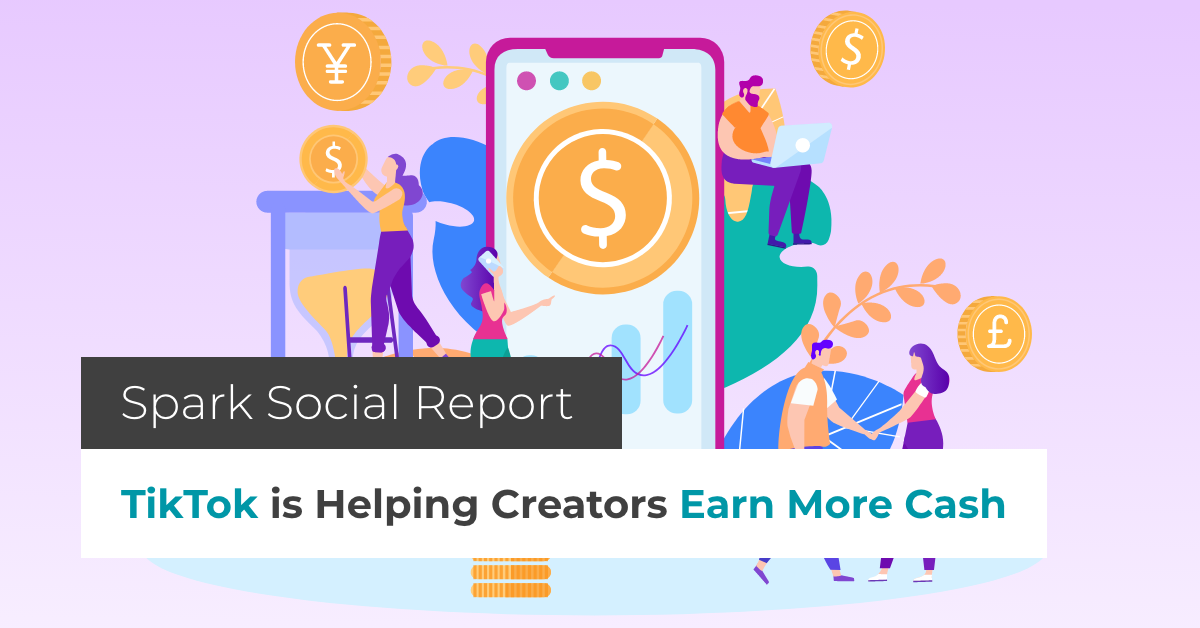 TikTok is Helping Creators Earn More Cash - Spark Growth