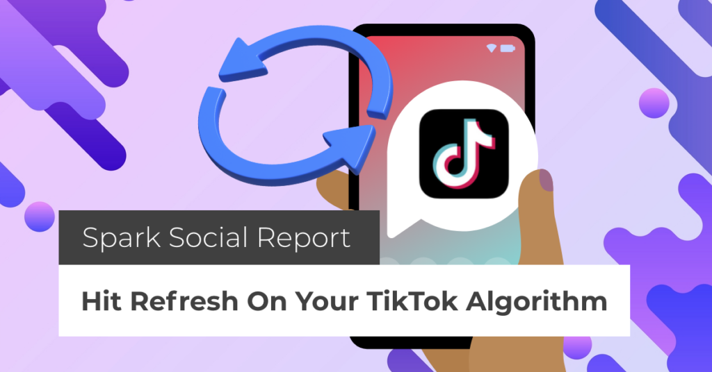 Hit Refresh On Your TikTok Algorithm - Spark Growth Hit Refresh On Your TikTok Algorithm - Spark Growth