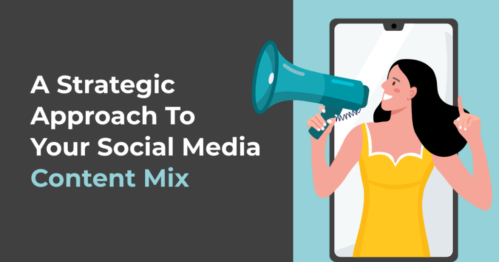 A Strategic Approach To Your Social Media Content Mix - Spark Growth